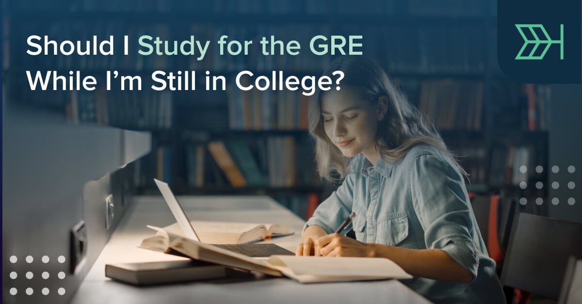 Should I Study for the GRE in College? | TTP GRE Blog