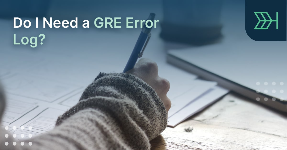 GRE Error Log: Do I Need one? | TTP GRE Blog