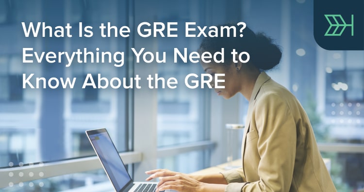 What Is the GRE Exam? The Complete GRE Guide | TTP GRE Blog